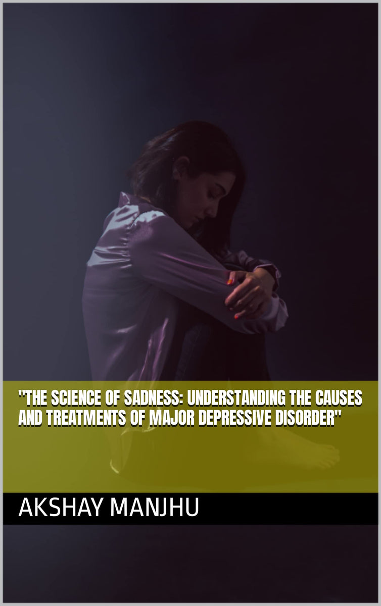 "The Science of Sadness: Understanding the Causes and Treatments of Ma ...